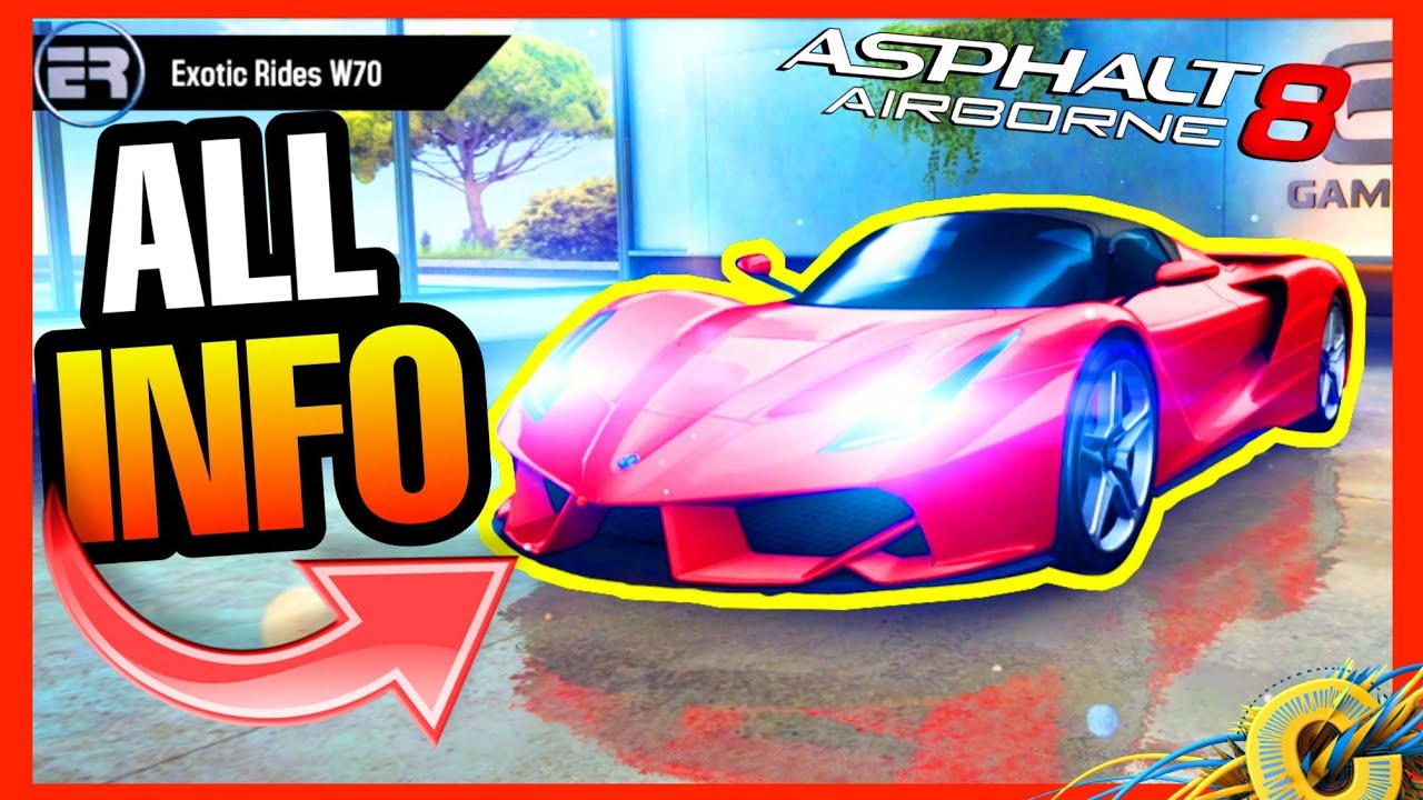 THE VIDEO YOU MUST WATCH ABOUT THE EXOTIC RIDES W70!!|Asphalt 8 Exotic ...