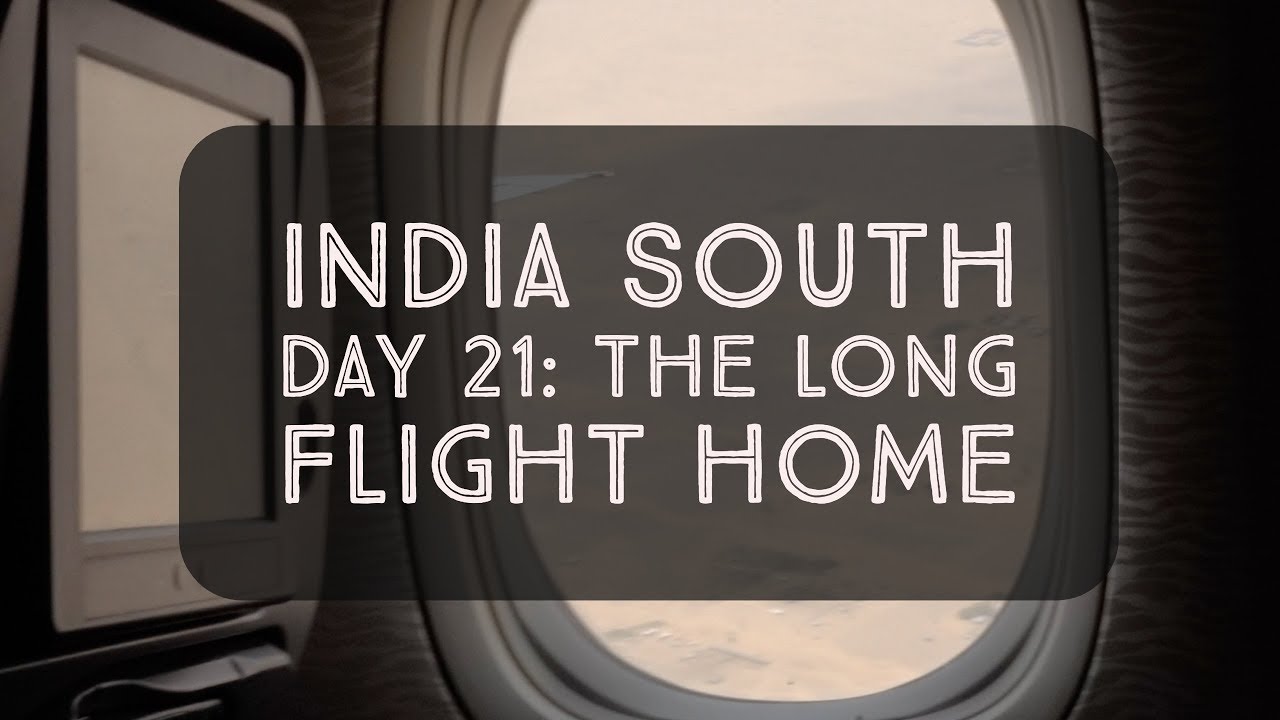India South Day 21: The long flight home - YouTube
