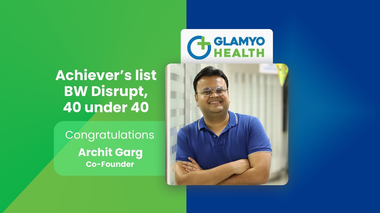 Glamyo Health's Dr. Archit Garg made it to the Achievers' list of BW Disrupt 40 Under 40. - YouTube