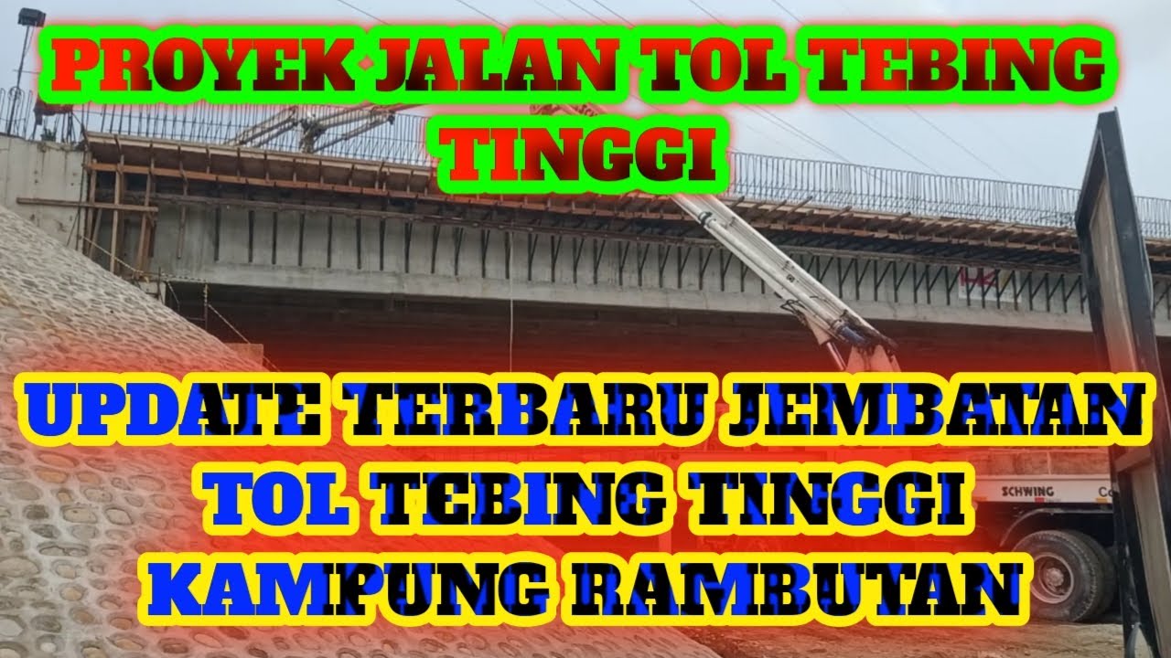 Proyek jalan tol tebing tinggi// update terbaru jembatan jalinsum ...