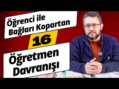 Öğrenci ile Bağları Kopartan 16 Öğretmen Davranışı