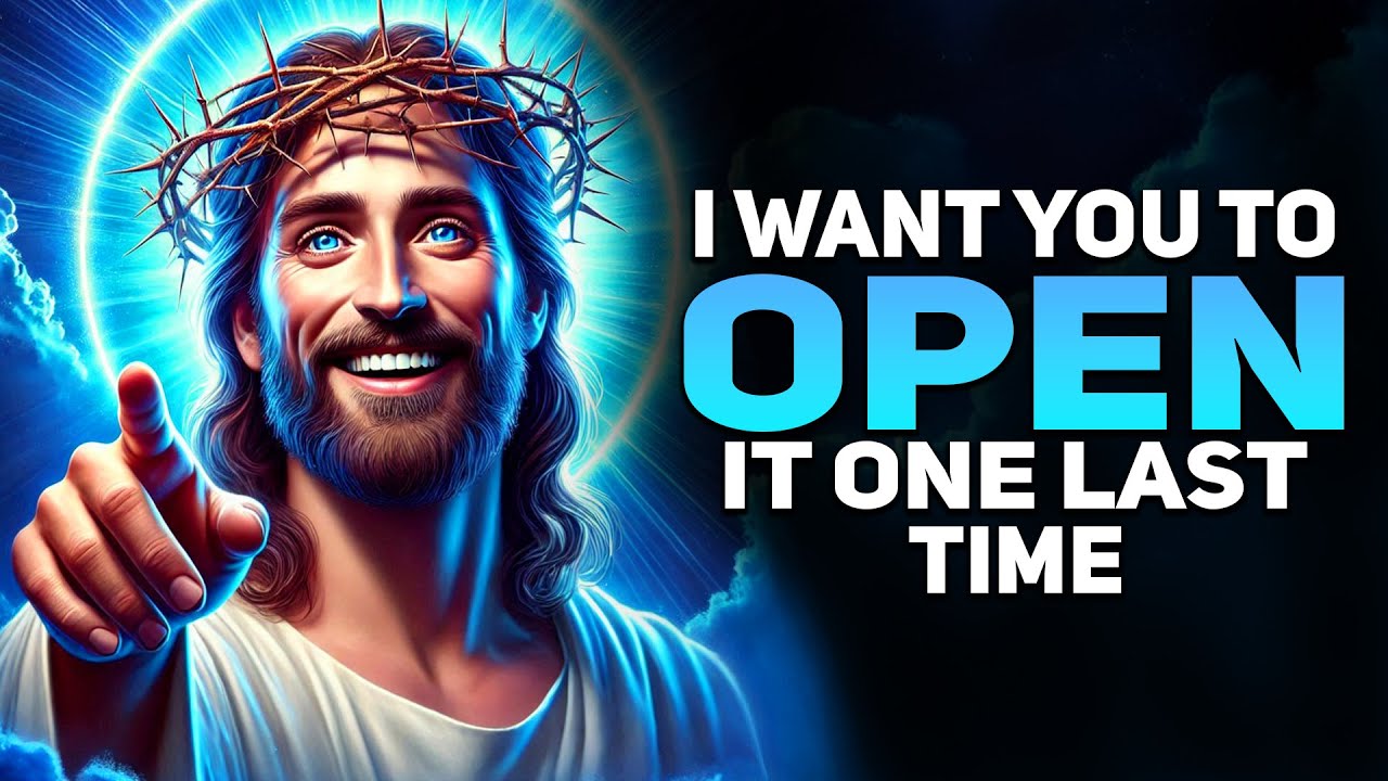 GOD SAYS: I WANT YOU TO OPEN IT "ONE LAST TIME" | God Message Today ...