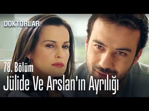 Jülide ve Arslan'ın ayrılığı - Doktorlar 78. Bölüm