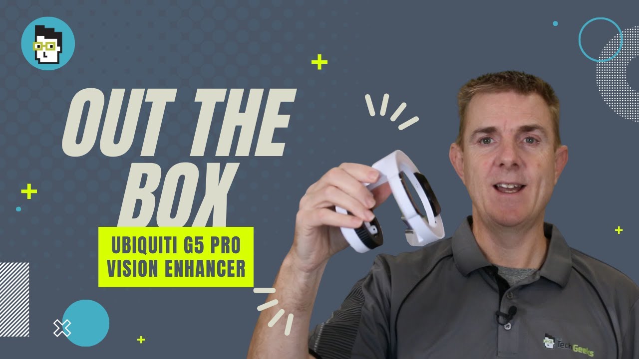 Out the Box Series - Ubiquiti Unifi Protect G5 Pro Vision Enhancer ...