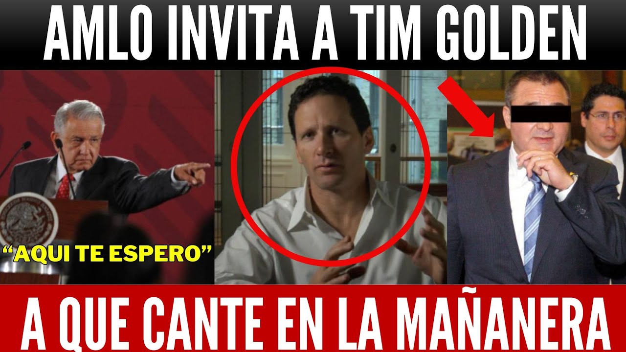 AMLO "QUE CANTE SOBRE GENARO" INVITA A TIM GOLDEN A DEFENDERSE EN LA ...