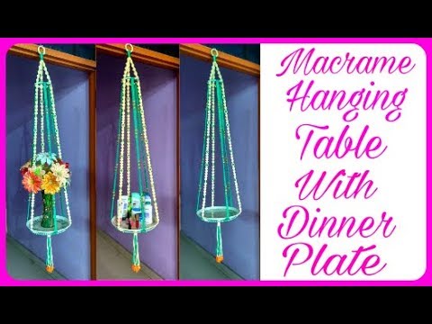 New Design of Macrame Hanging Table with Dinner Plate. - YouTube