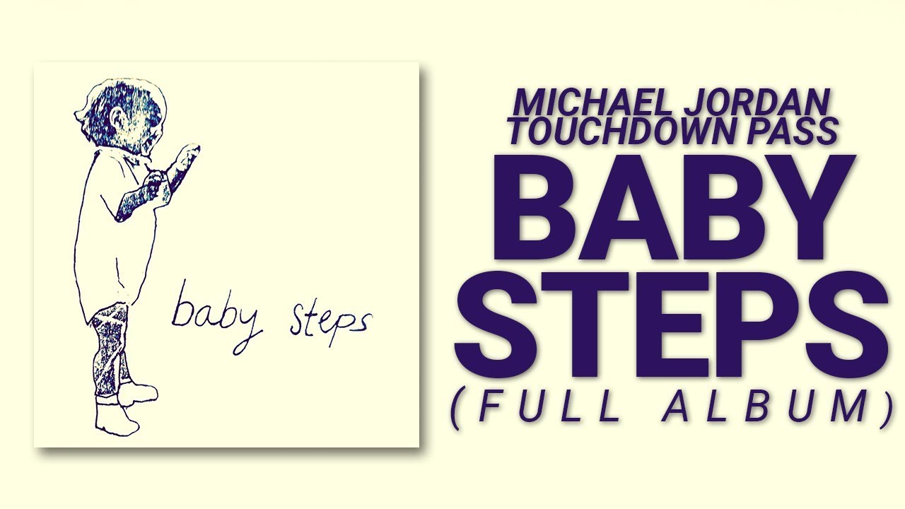 Baby Steps (FULL ALBUM) // Michael Jordan Touchdown Pass - YouTube