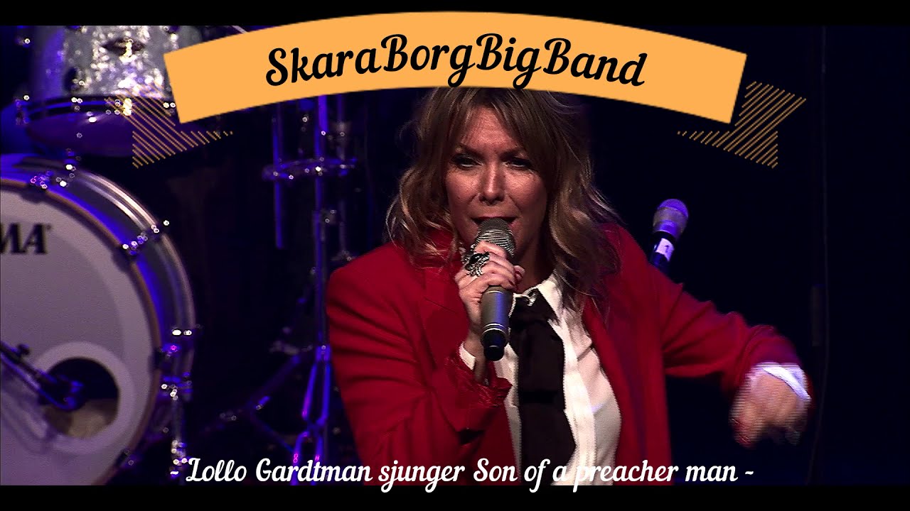 Lollo Gardtman sjunger Son of a preacher man med SkaraBorgBigBand - YouTube