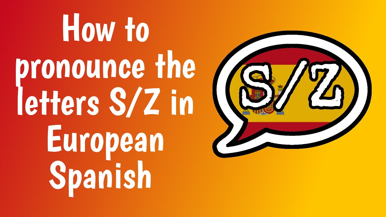 How to pronounce the letters S/Z in European Spanish? (With IPA and ...
