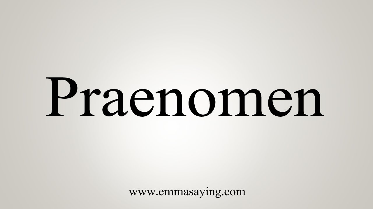 How To Say Praenomen - YouTube