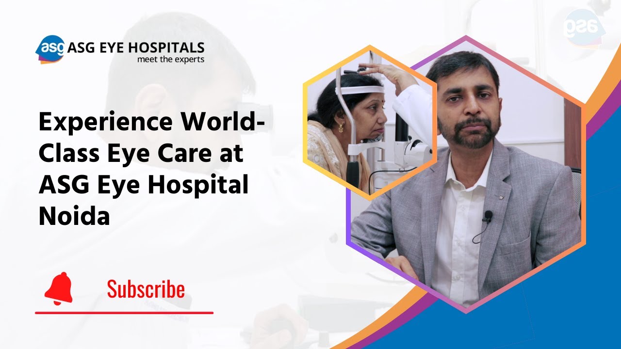 Experience World-Class Eye Care at ASG Eye Hospital Noida: Trusted by ...