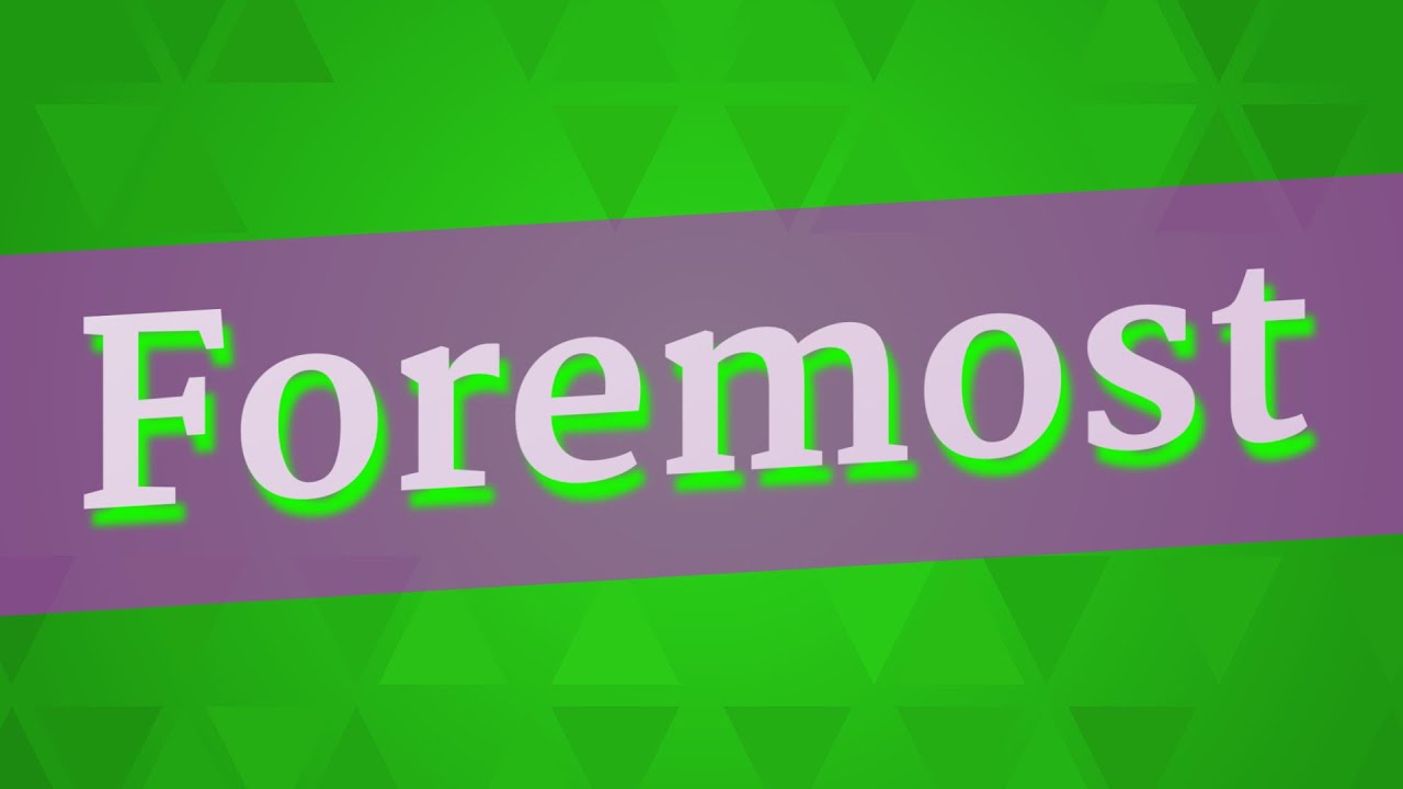 FOREMOST Pronunciation How To Pronounce FOREMOST YouTube