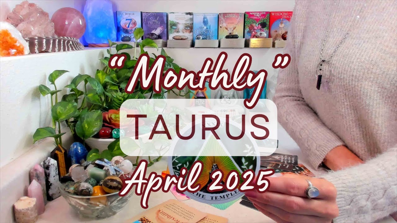 TAURUS "MONTHLY" April 2025: The Stars Align! A New Chapter of Truth ...