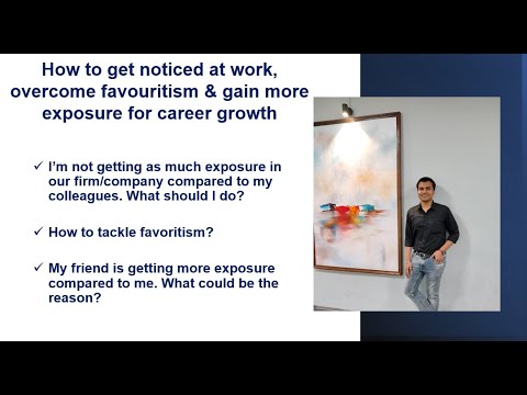 How to get noticed at work, overcome favoritism & gain more exposure ...