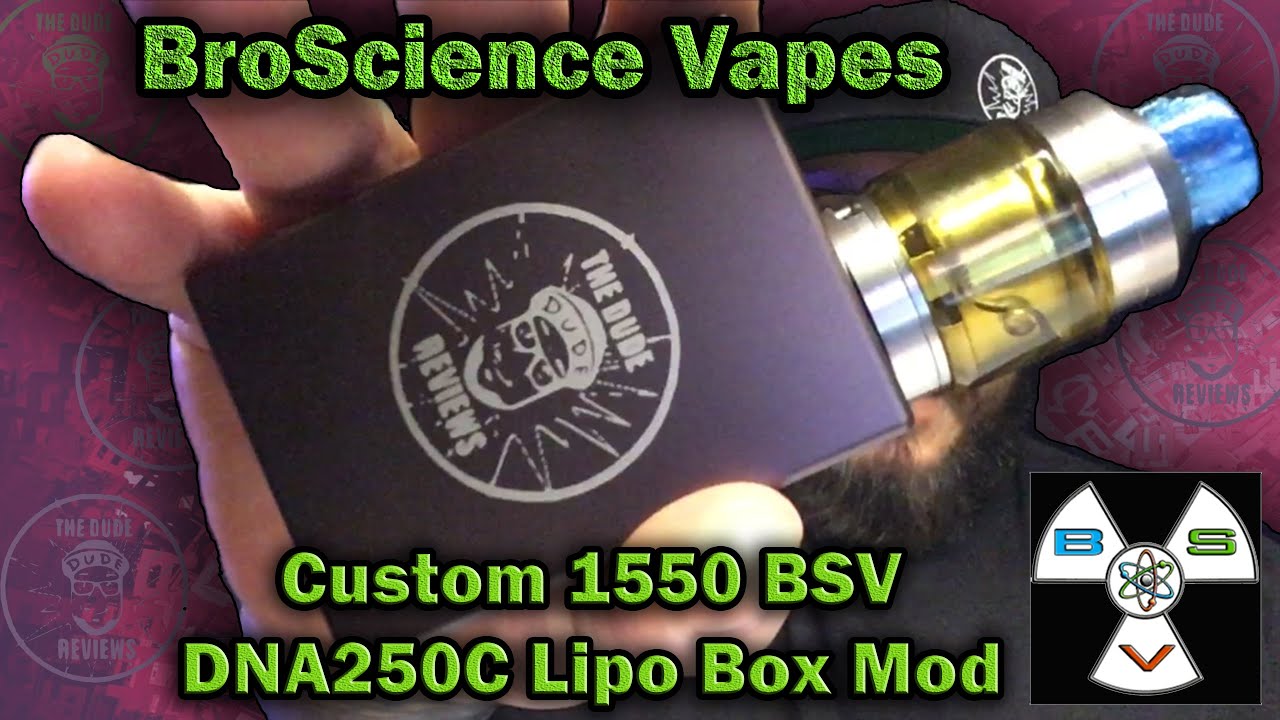 BROSCIENCE VAPES Custom 1550BSV DNA250c Lipo Box Mod REVIEW - YouTube