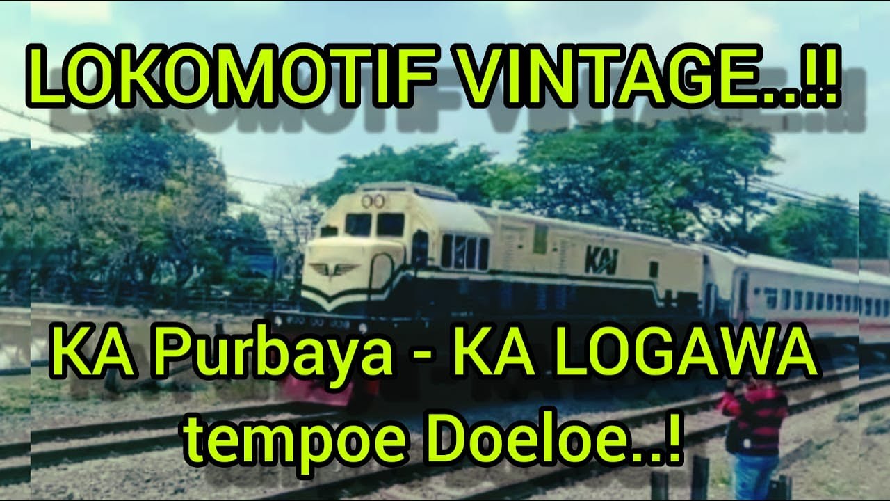 kereta api logawa menggunakan loko vintage,mengenang di era thn 80-90an ...