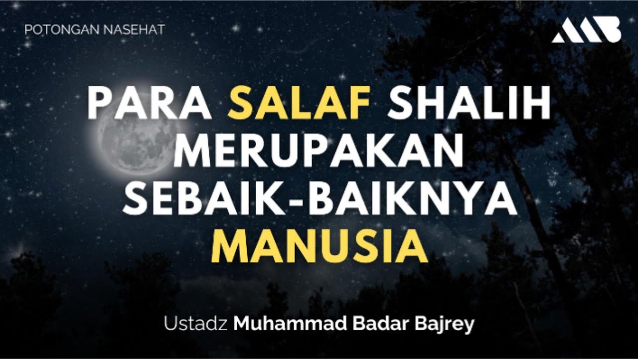 PARA SALAF SHALIH MERUPAKAN SEBAIK-BAIKNYA MANUSIA | Ustadz Muhammad ...