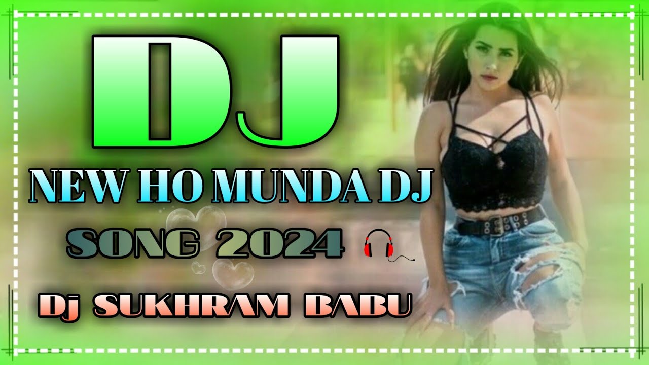 new ho munda dj song 2024||ho munda video song||new ho munda dj song ...