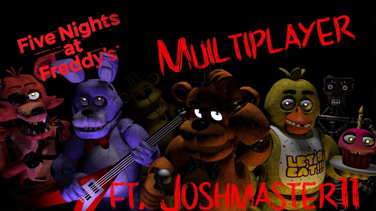 FIVE NIGHTS AT FREDDY'S: MULTIPLAYER| FT. JoshMaster11 (FANGAME) - YouTube