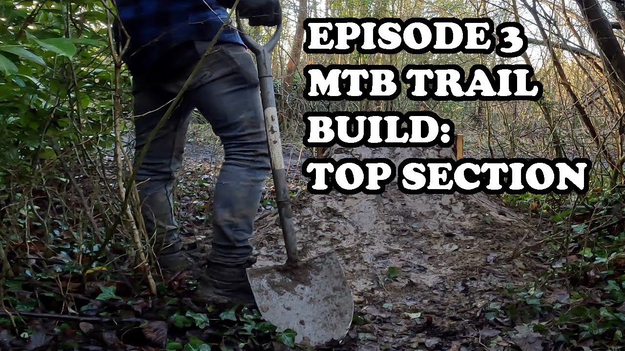 EPISODE 3 MTB TRAIL BUILD - TOP SECTION DONE - YouTube