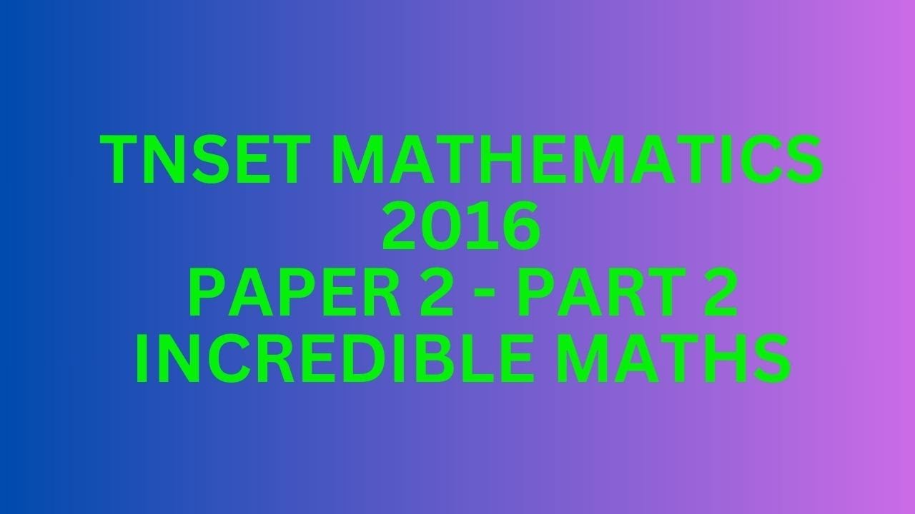 TN SET 2016 | MATHEMATICS | PAPER 2 | QUESTIONS 11-20 | EXPLANATION ...