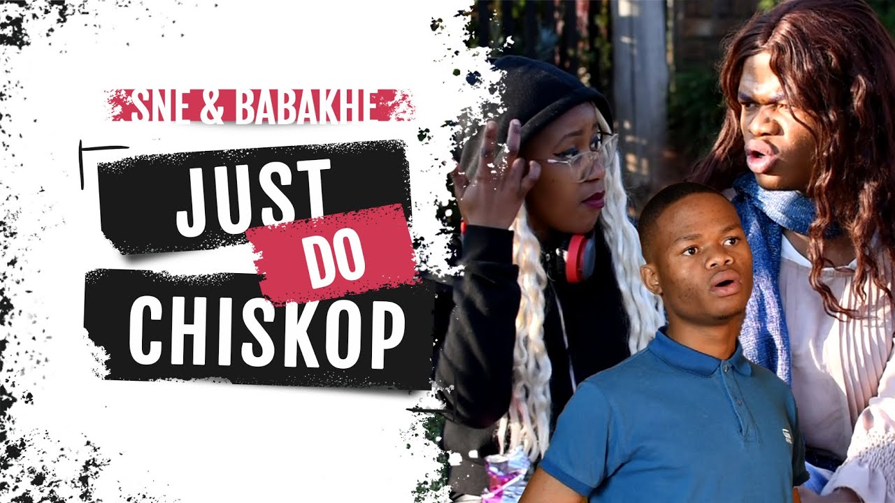 Just Do Chiskop! - Ep 11 - S5 - (Sne and Babakhe) - YouTube