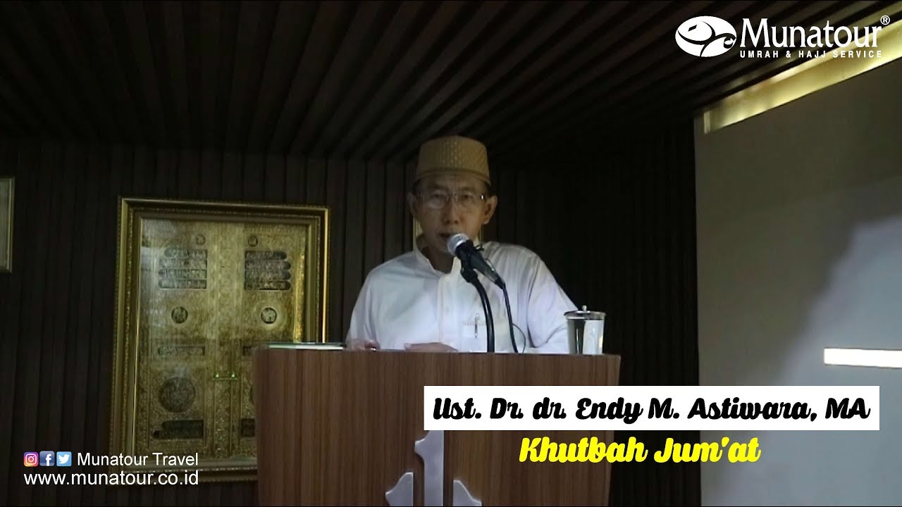 Munatour Travel - KHUTBAH JUMAT DR ENDY M. ASTIWARA, MA - YouTube