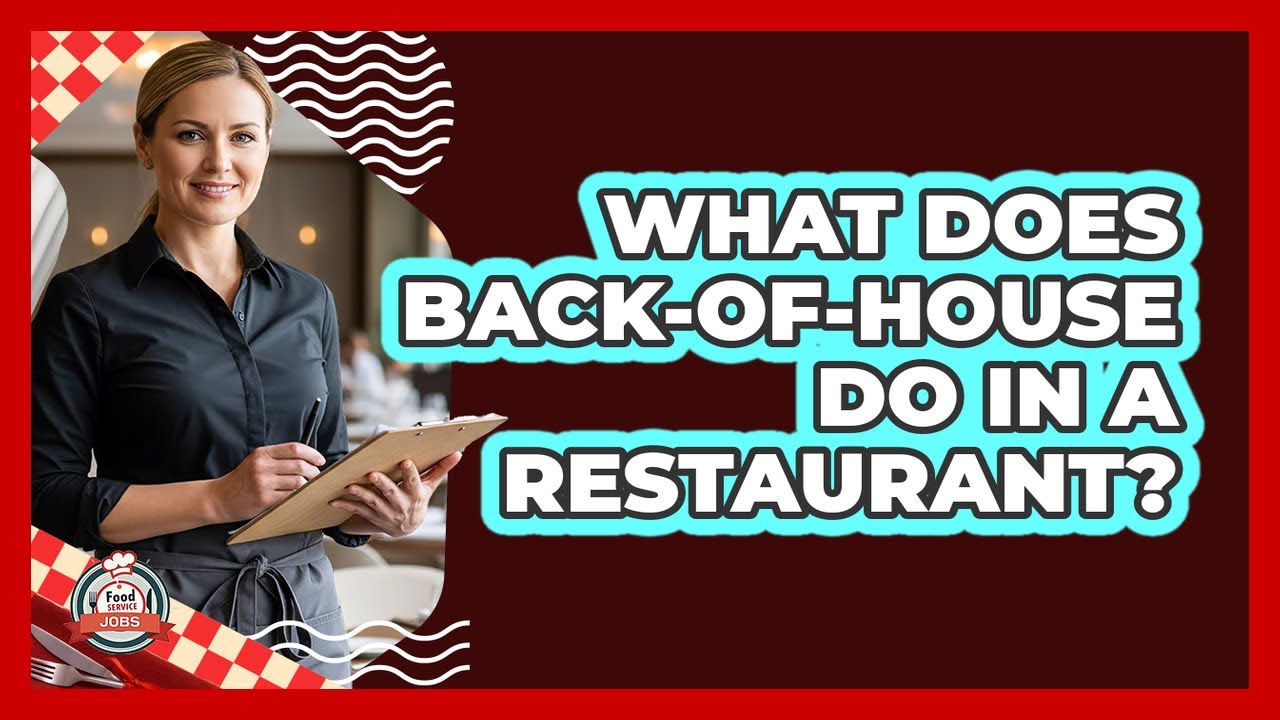 What Does Back-of-House Do In A Restaurant? - YouTube