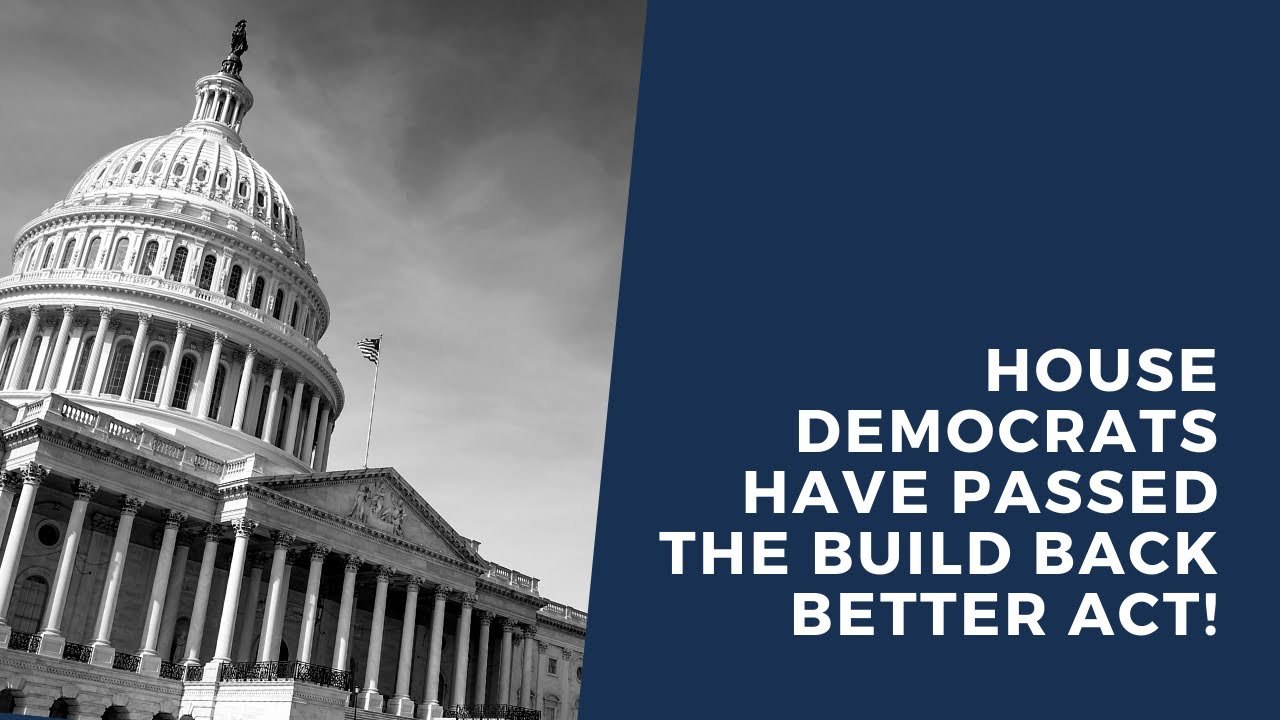 House Democrats Have Passed the Build Back Better Act! - YouTube