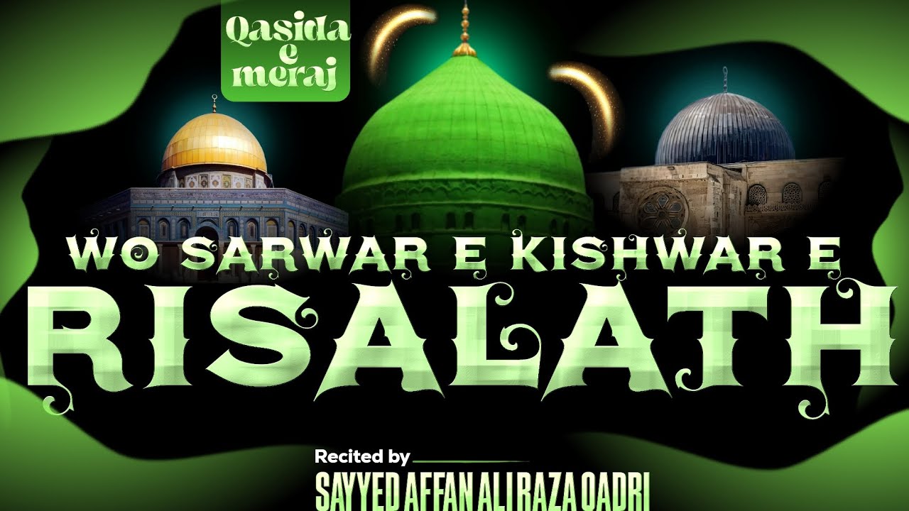 wo sarwar e kishwar e risalath || qasida e meraj ️|| Sayyed Affan raza ...