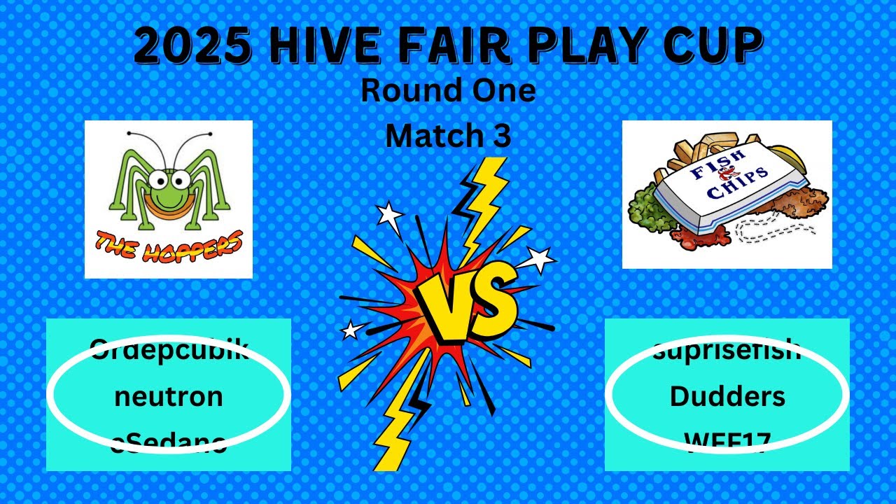 neutron vs Dudders - The Hoppers vs Fish and Chips - Hive Fair Play Cup ...