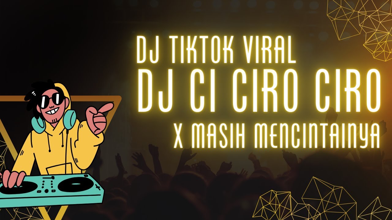 DJ CI CIRO CIRO | DJ VIRAL TIKTOK | MENGAPA MUDAHNYA HATIMU MENDUA ...