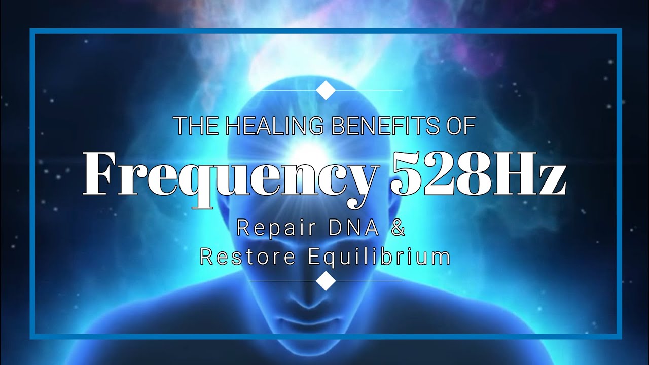 The Healing Benefits of Frequency 528Hz #restore #bodyhealing # ...
