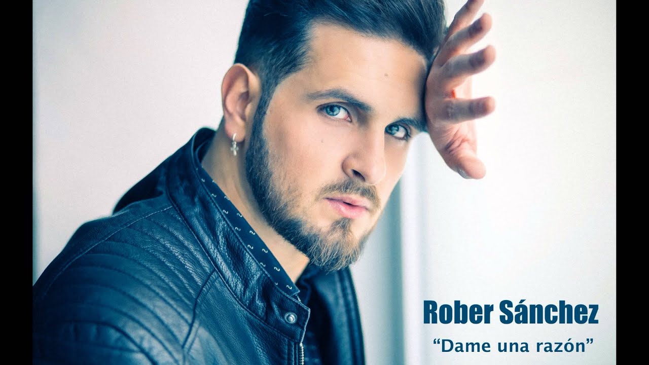 Rober Sánchez - Dame una razón - YouTube