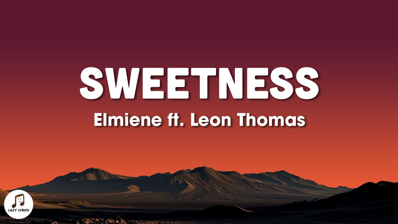 Elmiene - Sweetness (Lyrics) ft. Leon Thomas Chords - Chordify