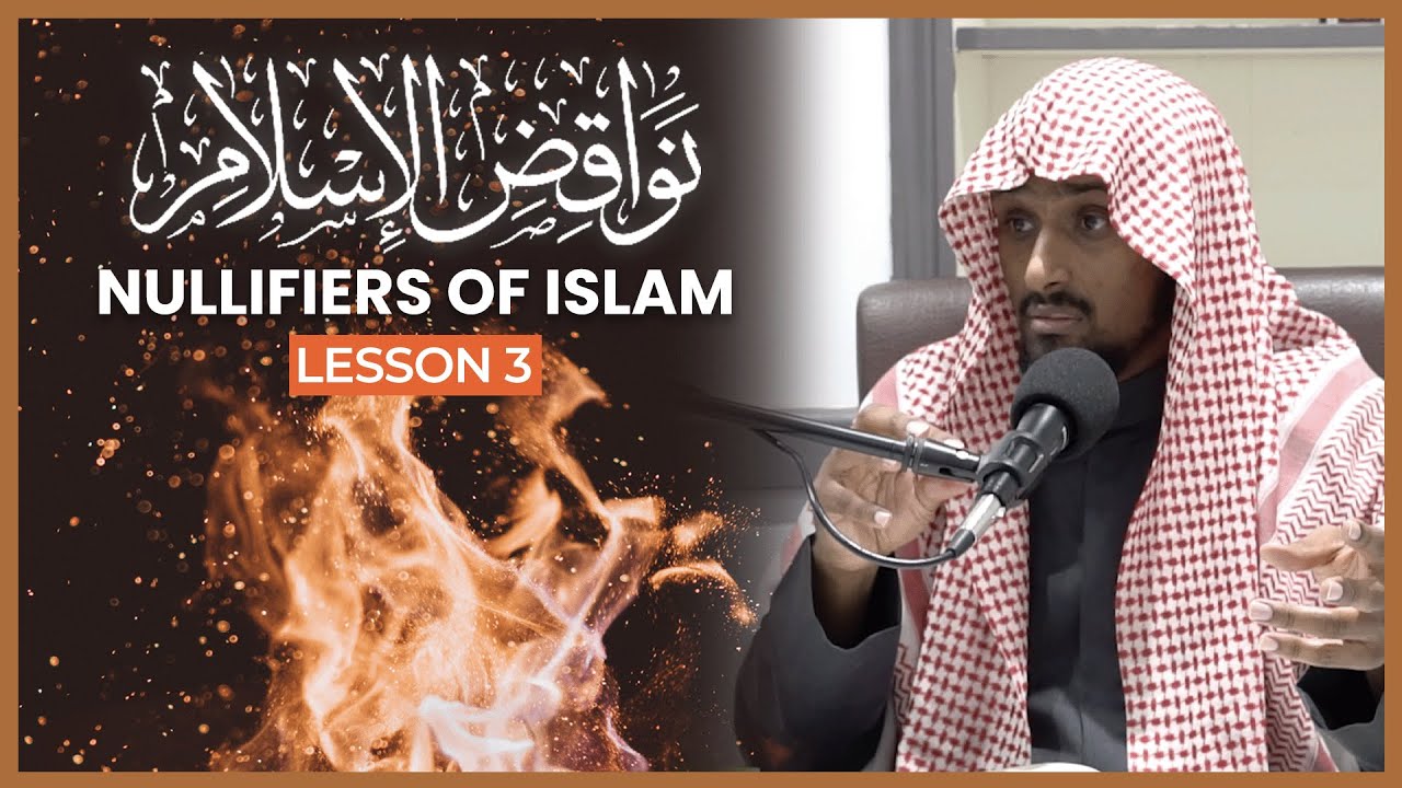 The Nullifiers Of Islam || نواقض الإسلام || Lesson 3 || Shaykh Saeed ...