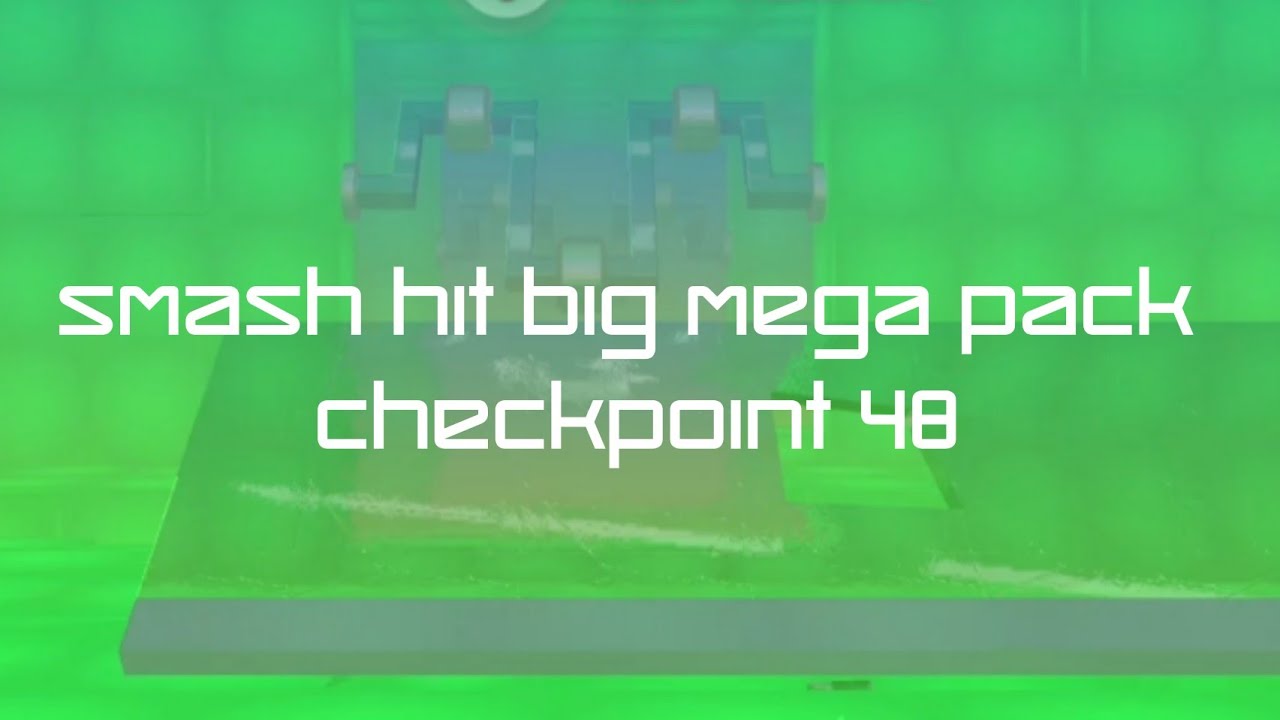 Smash Hit Big Mega Pack - Checkpoint 48 - YouTube