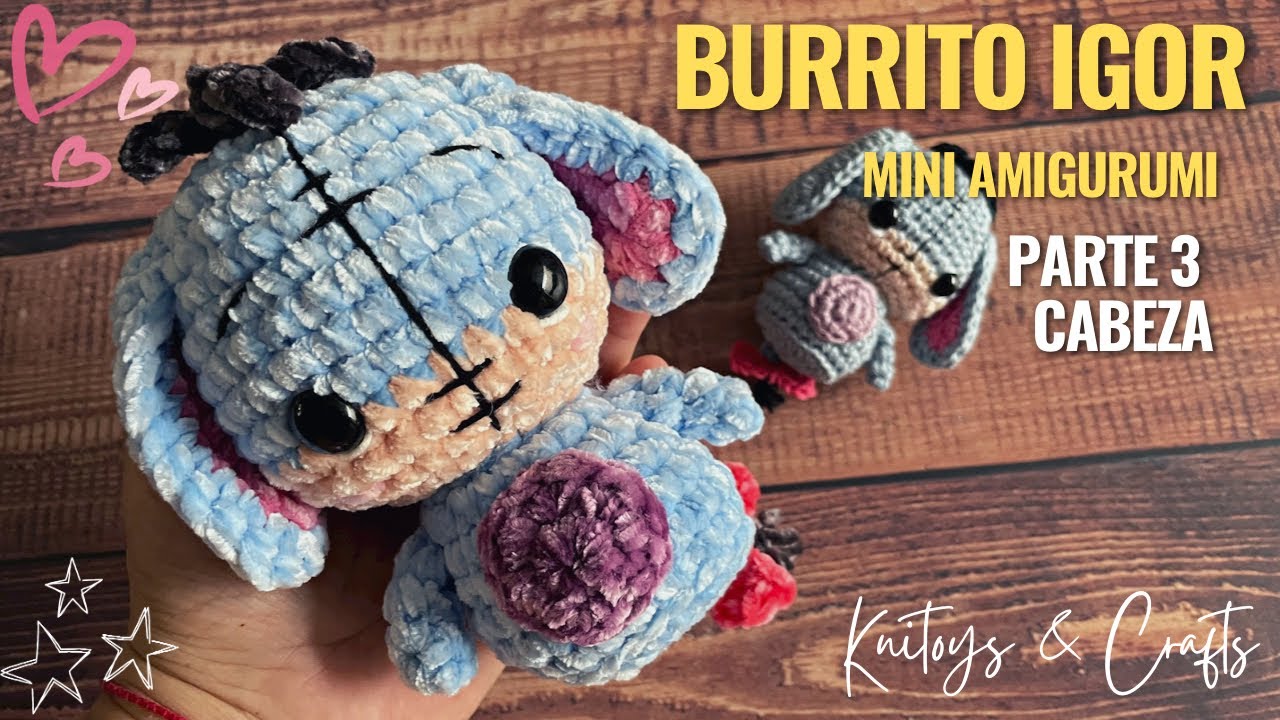 Burrito Igor Mini AMIGURUMI a crochet - PARTE 3 Cabeza - YouTube