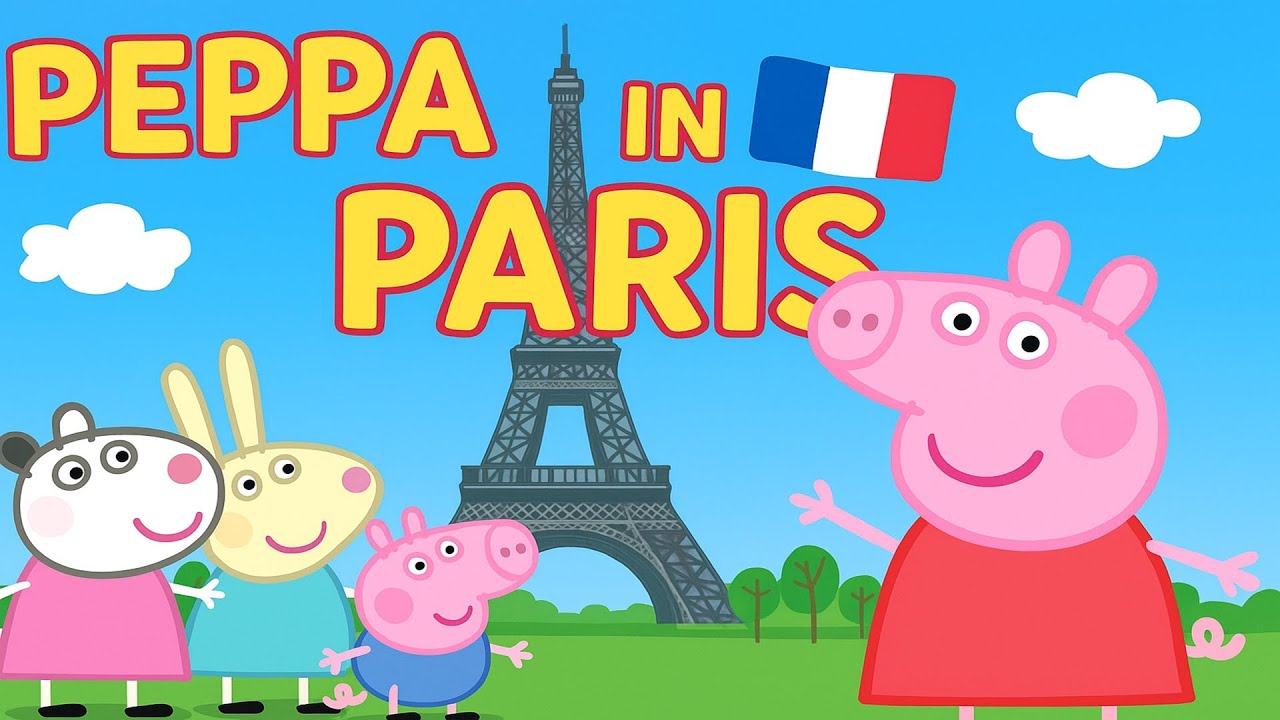 Peppa Pig in Paris 🇫🇷 | Peppa and Friends Explore the Eiffel Tower ...