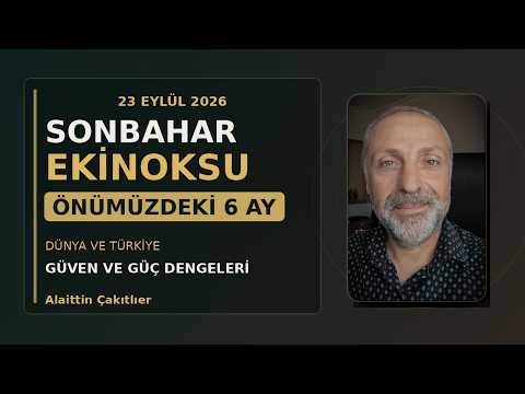23 Eylül 2026 Sonbahar Ekinoksu: Ülkelerin Güç ve Gövde Gösteriler. Güven ve Güç Dengeleri Değişiyor