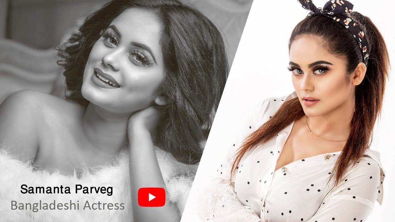 Samanta Parveg Bangladeshi Actress 2022 Video - YouTube