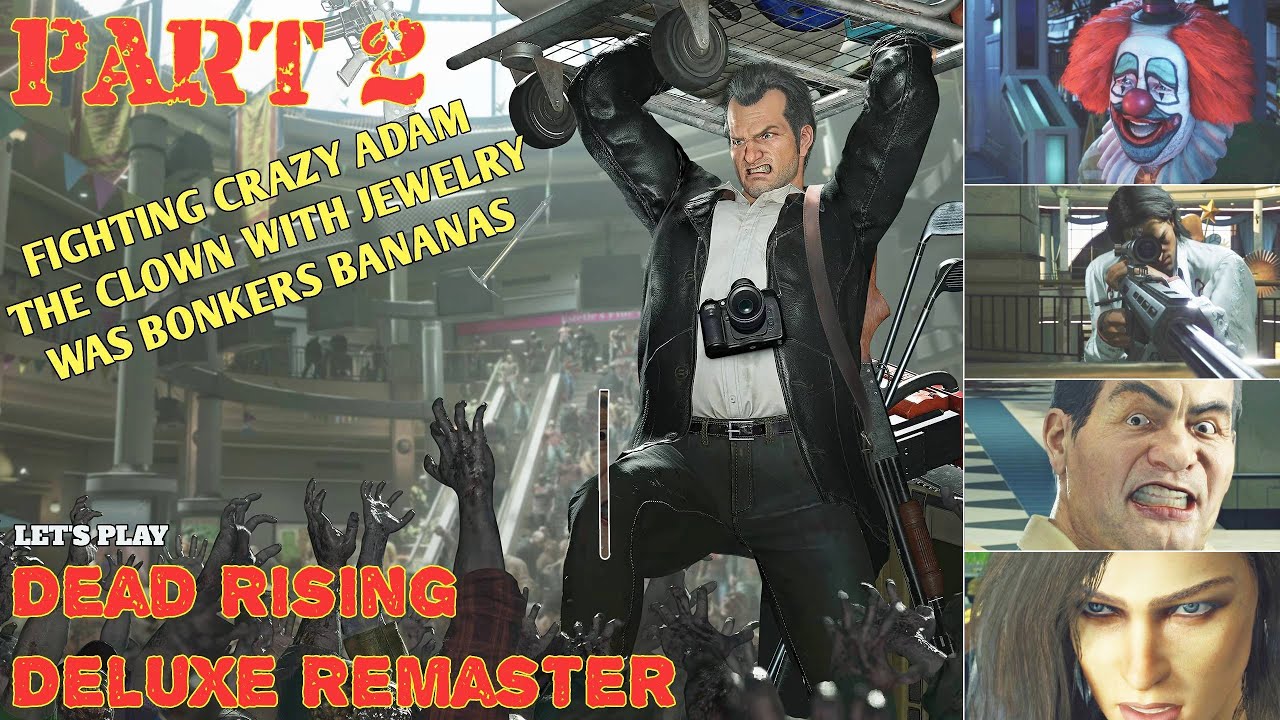 Dead Rising Deluxe Remaster | Part 2 : Clown Adam, Carlitos & Crazy ...