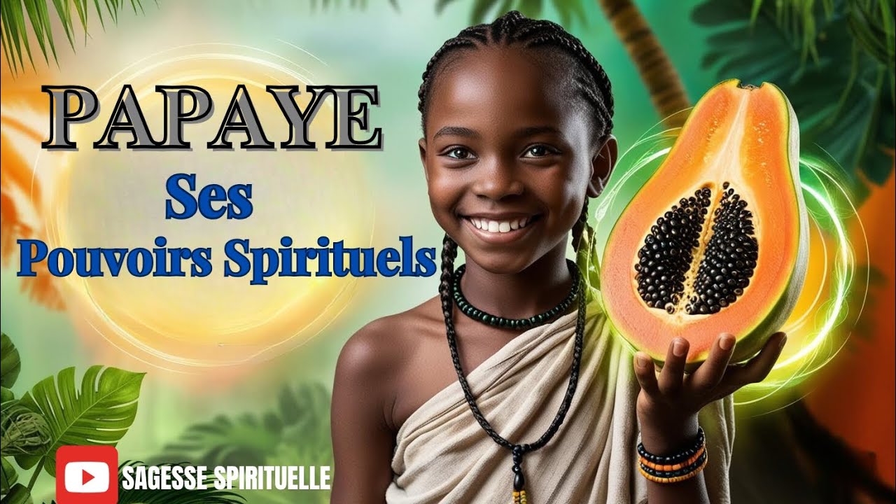 LES VERTUS CACHÉES DE LA PAPAYE : Protégez Votre Énergie et Attirez les ...