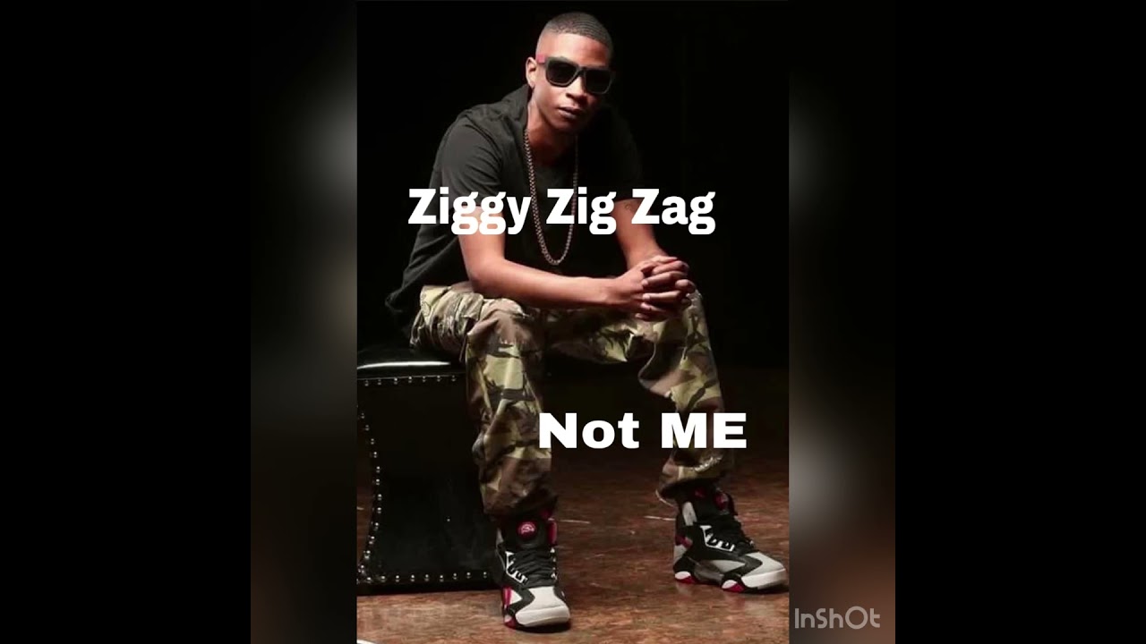 Ziggy Zig Zag - Not Me - YouTube