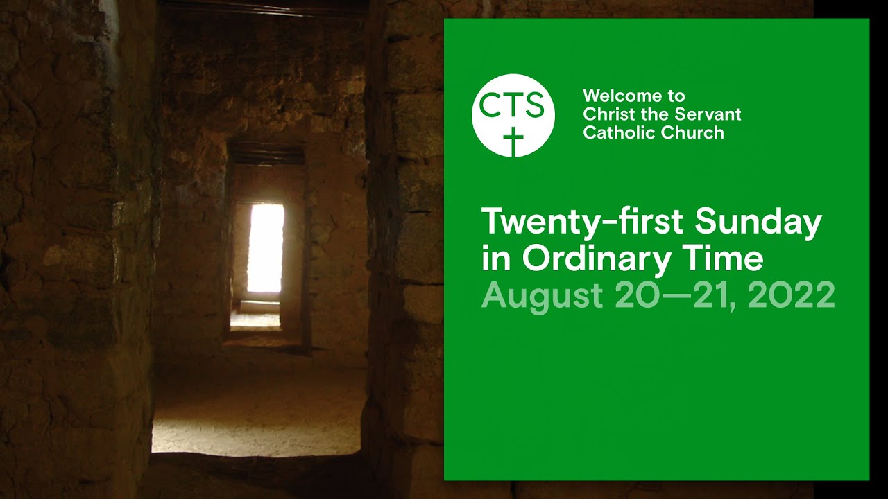 Online Mass: Twenty-first Sunday in Ordinary Time, August 20—21, 2022 ...