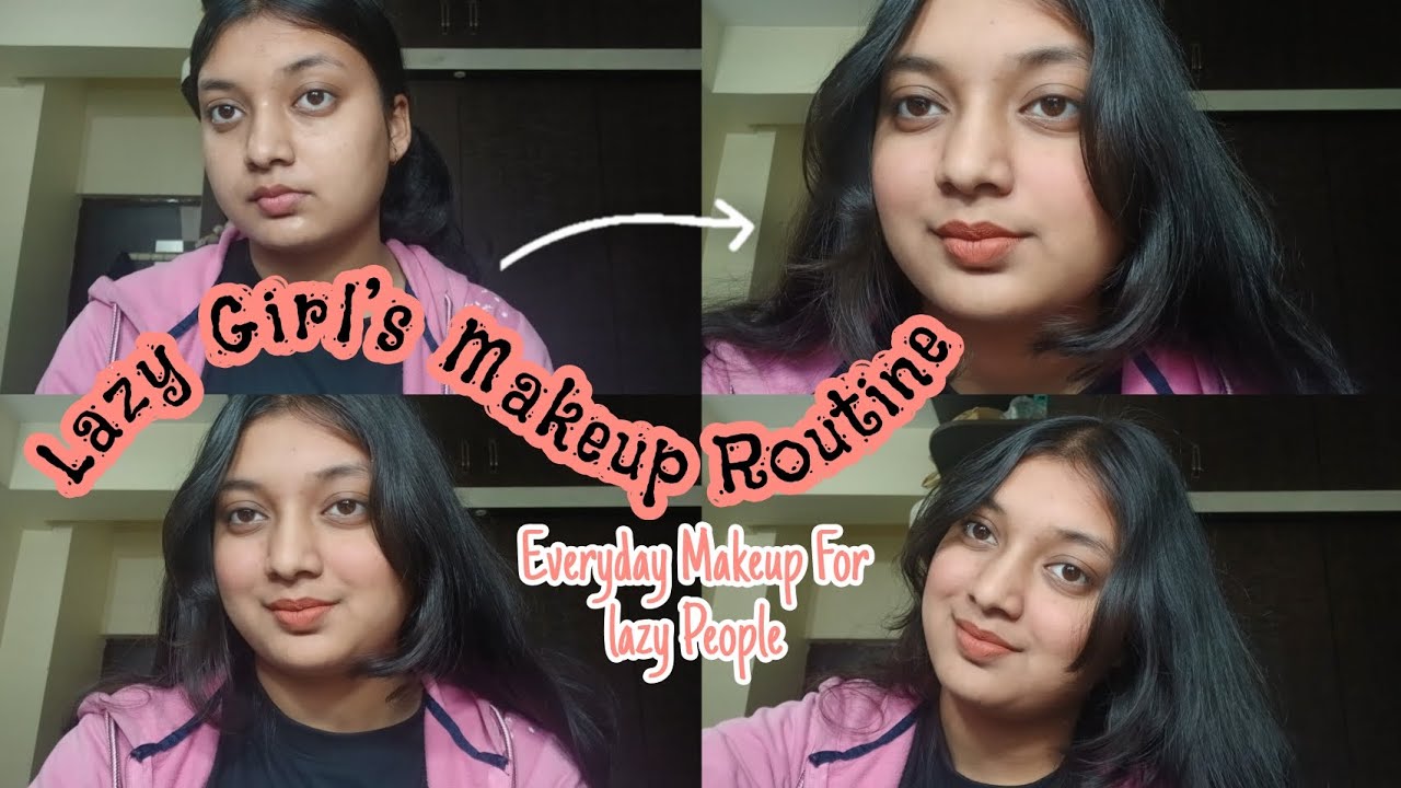 Lazy Girl Makeup Tutorial | Quick & Easy Everyday Look with Minimal ...