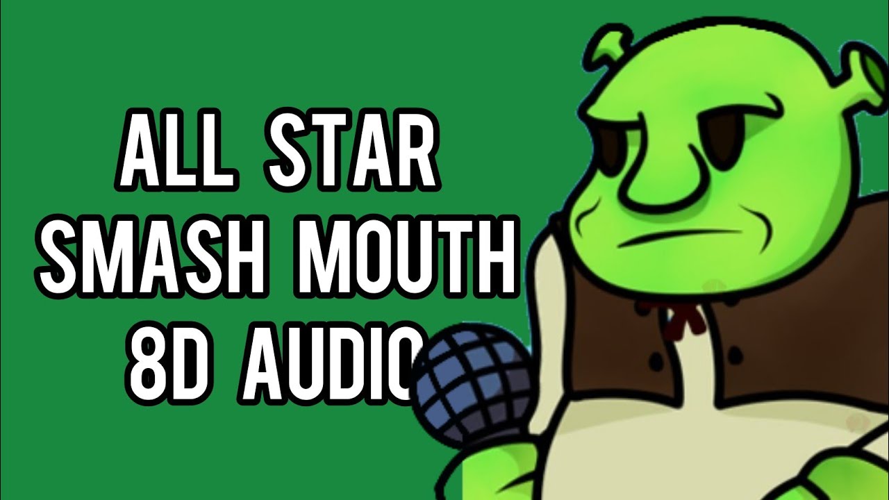 Fnf Vs Shrek - All Star Smash Mouth 8D Audio - YouTube