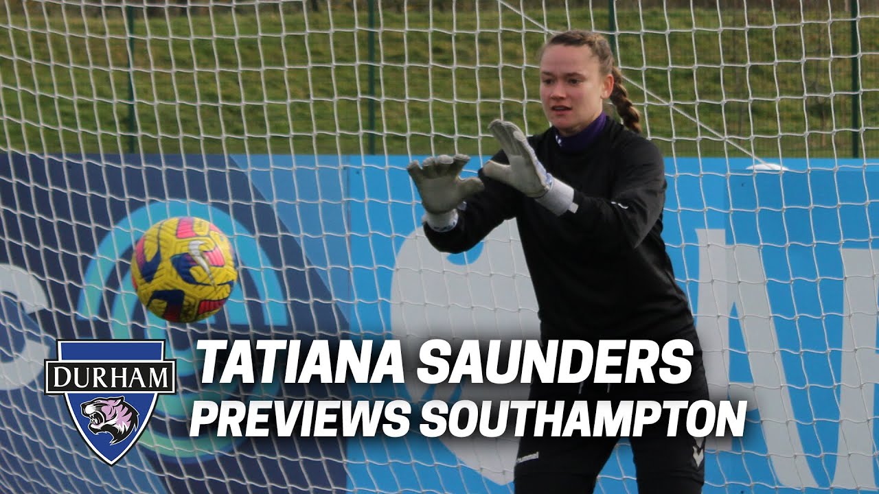 Preview: Tatiana Saunders looks ahead to Southampton - YouTube