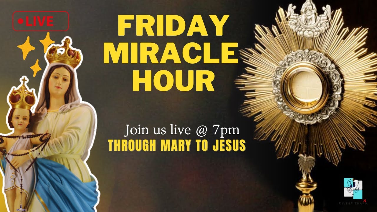 Friday Miracle Hour | Praying with Mary | Eucharistic Adoration | May ...