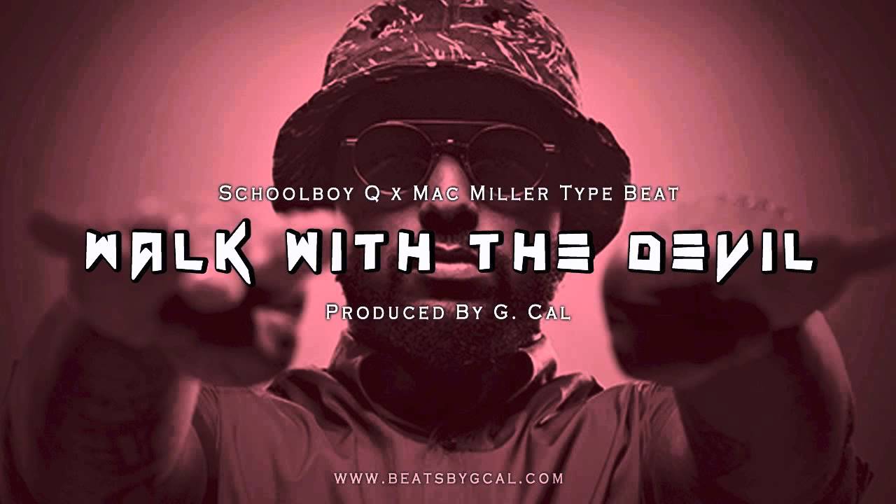 Schoolboy Q x Mac Miller Type Beat "Walk with the Devil" [Prod. by G ...